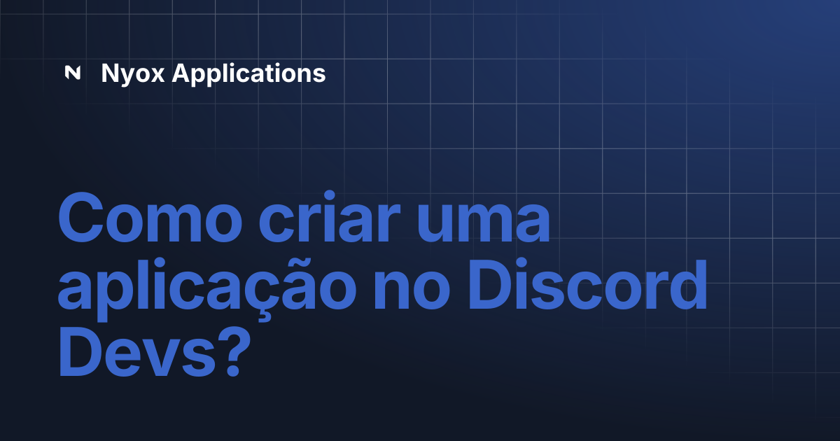 Como criar uma aplicação no Discord Devs? | Nyox Applications